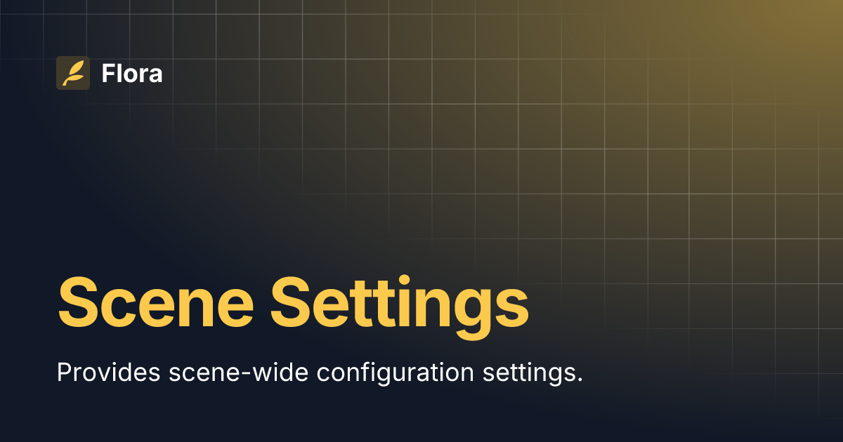 Scene Settings | Flora